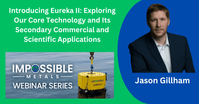 Impossible Metals Webinar Series: Introducing Eureka II: Exploring Our ... Impossible Metals Webinar Series: Introducing Eureka II: Exploring Our ...