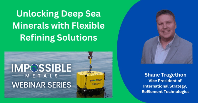 Impossible Metals Webinar Series: Unlocking Deep Sea Minerals with Flexible Refining Solutions ...